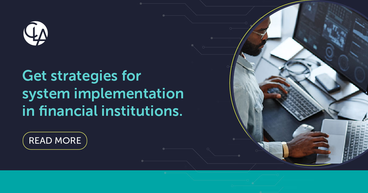 Strategies to Implement Financial Institution Systems