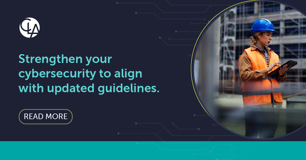 Align Construction Firm With Cybersecurity Compliance: CLA